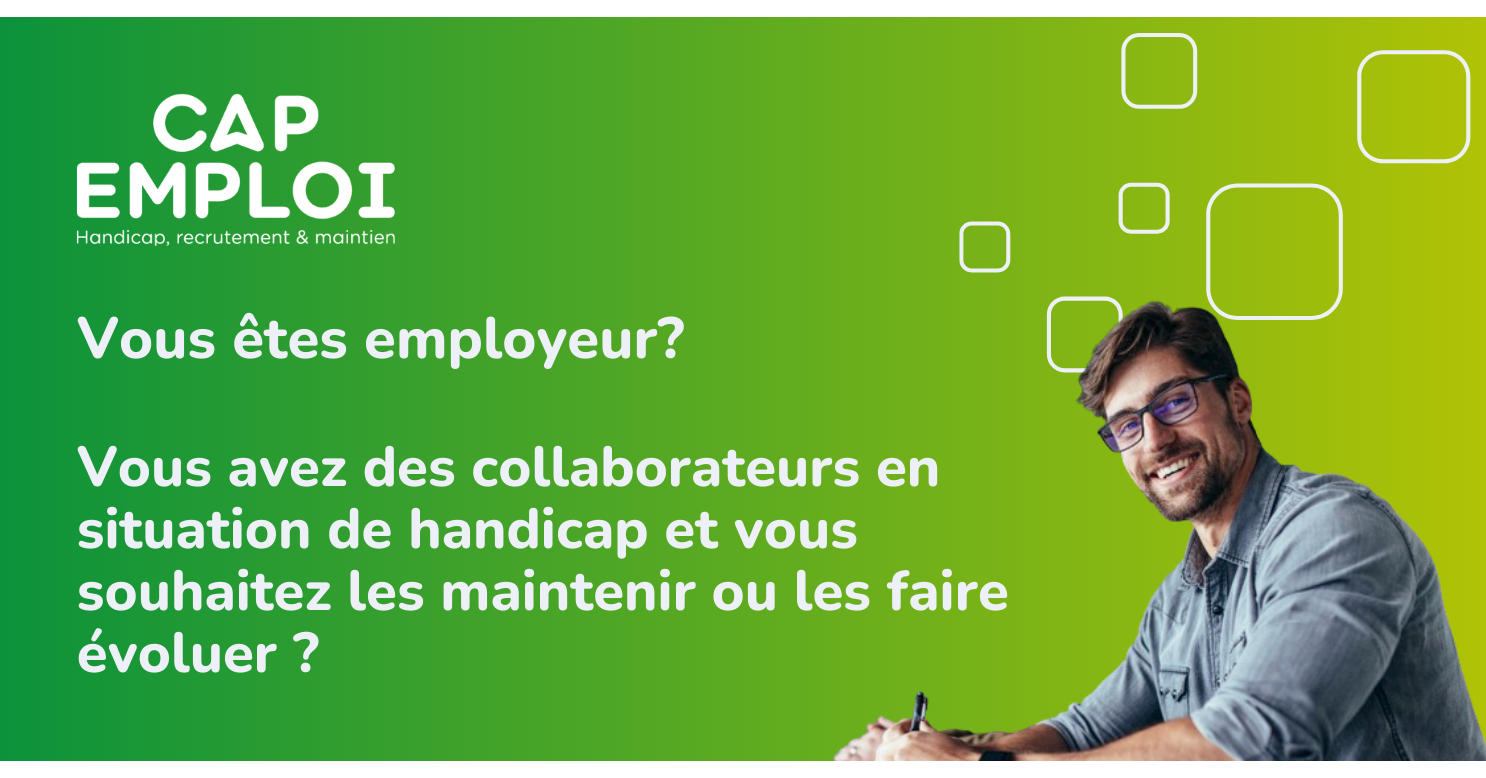 Employeurs : le maintien dans l'emploi de vos salariés est primordial pour vous ? - Cap emploi 21